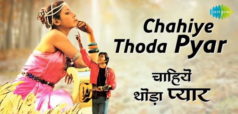 Chahiye Thoda Pyaar Lyrics–चाहिए थोड़ा प्यार लिरिक्स - songs-in-lyrics.com